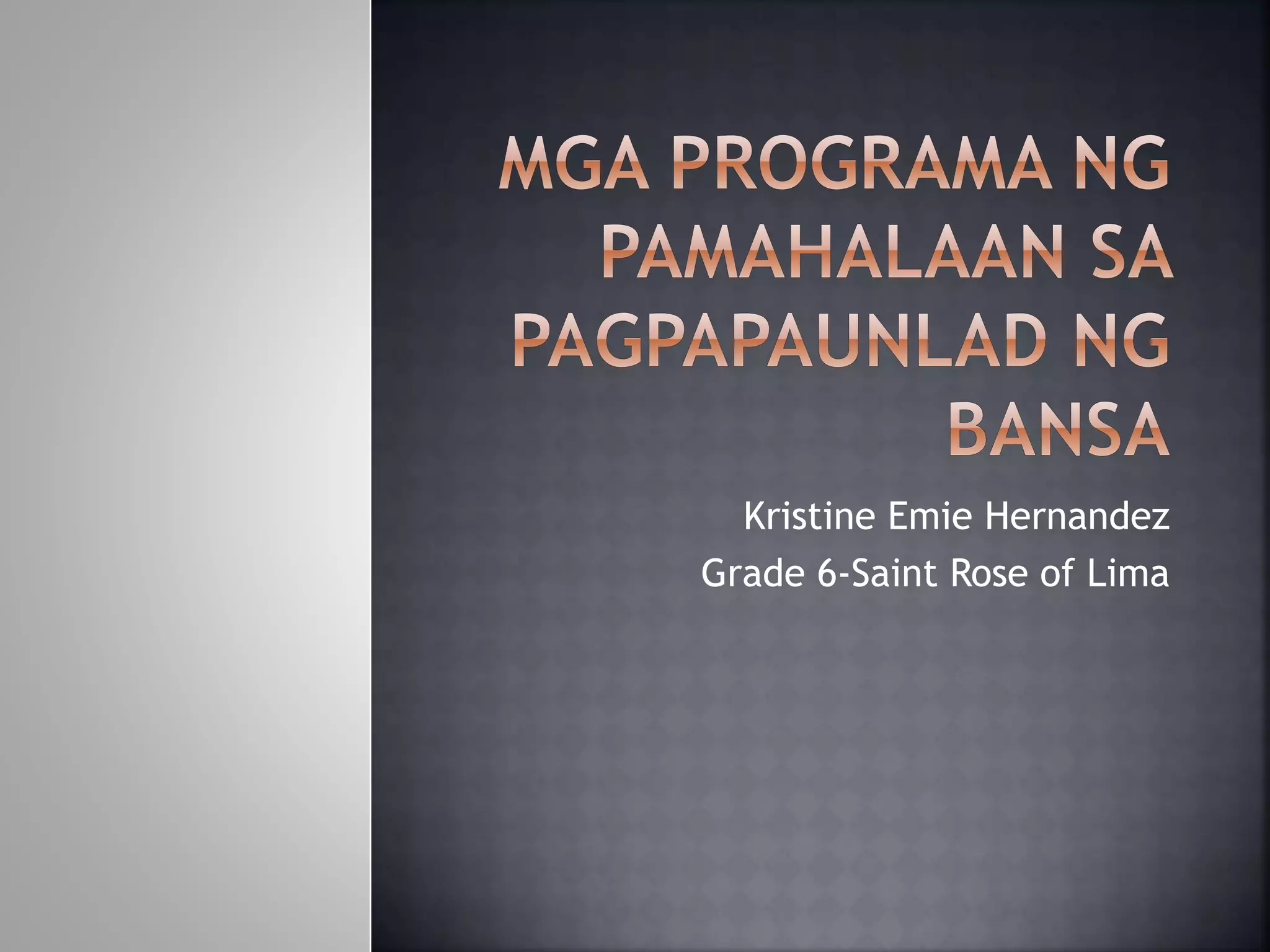 Mga programa ng pamahalaan sa pagpapaunlad ng bansa hernandez 6 srl | PPT