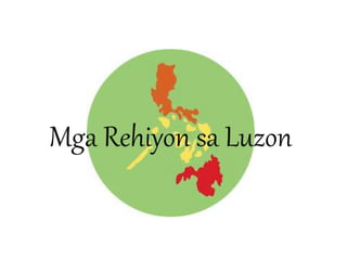 Mga rehiyon sa luzon | PPTX