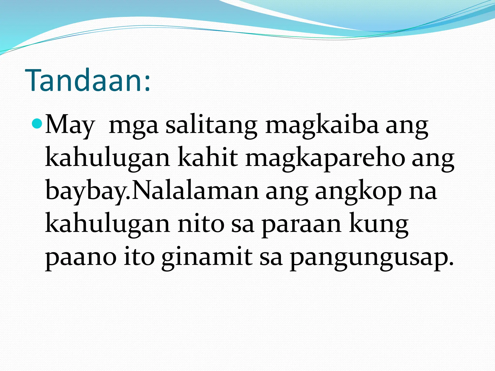 Mga Salitang Iisa ang Baybay ngunit Magkaiba.pptx Mga Salitang Iisa ang Baybay ngunit Magkaiba.pptx