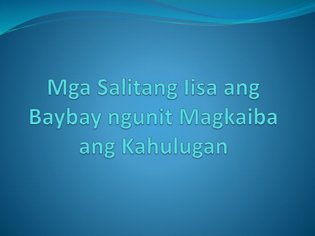 Mga Salitang Iisa ang Baybay ngunit Magkaiba.pptx