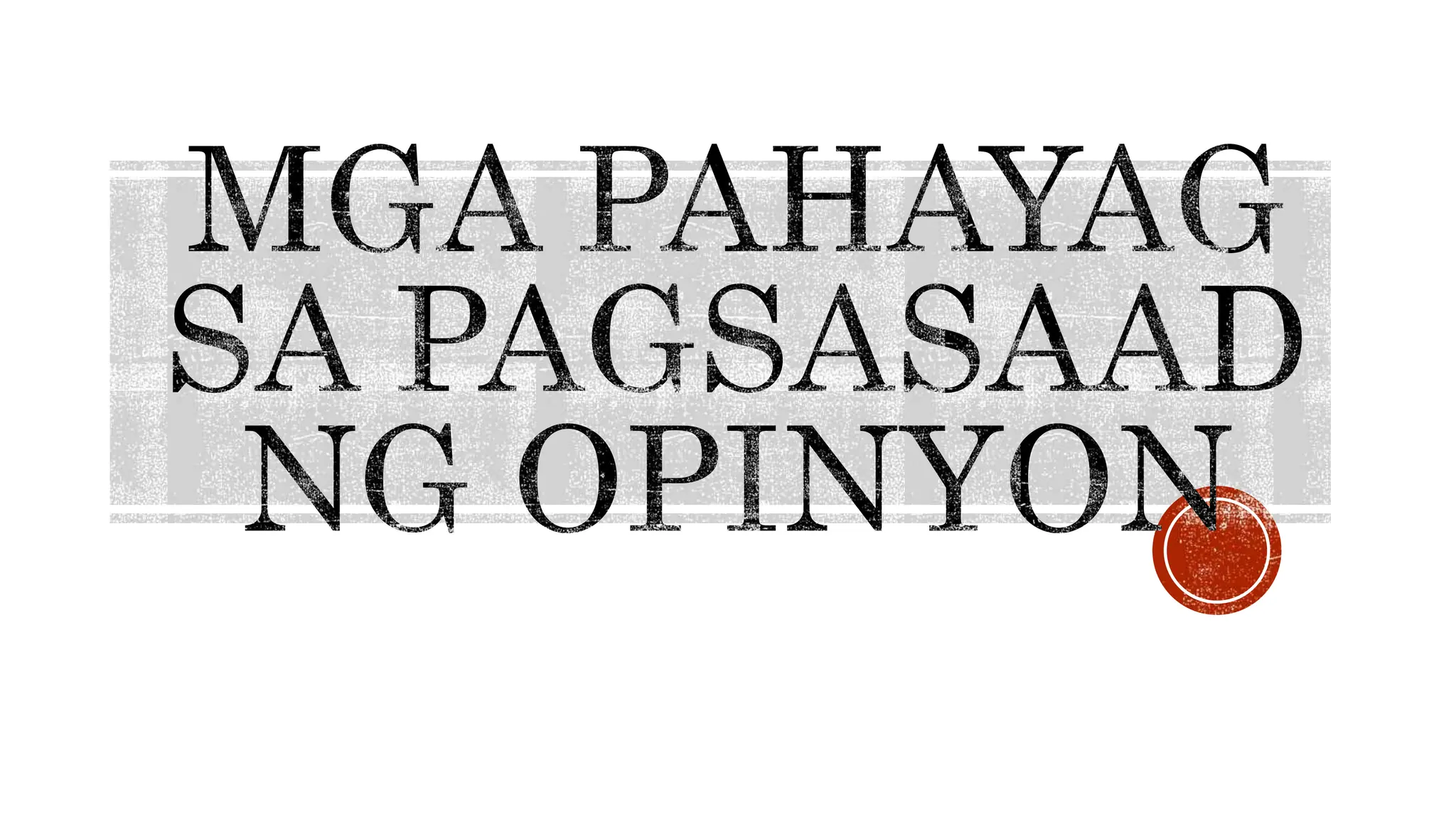MGA SALITANG NAGLALAHAD NG OPINYON, Aralin sa Filipino 10 | PPTX