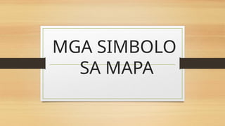 GRADE 3 ARALING PANLIPUNAN MGA SIMBOLO NG MAPA | PPTX