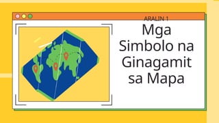 Mga simbolo na maaaring makita sa mapa | PPTX