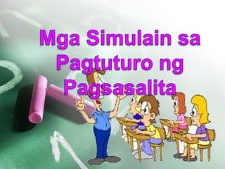 Mga simulain sa pagtuturo ng pagsasalita | PPTX
