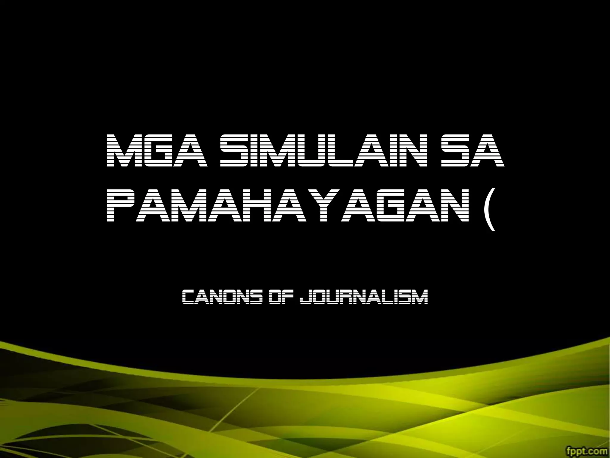 Mga simulain, tungkulin, alituntunin at batas ng Pamahayagan | PPTX