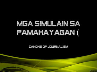 Mga simulain, tungkulin, alituntunin at batas ng Pamahayagan | PPTX