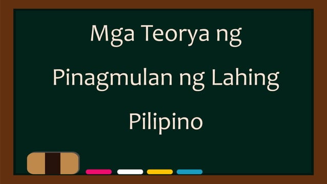 Mga teorya ng pinagmulan ng lahing pilipino | PPTX