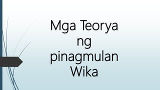 Mga teorya ng pinagmulan ng wika | PPT