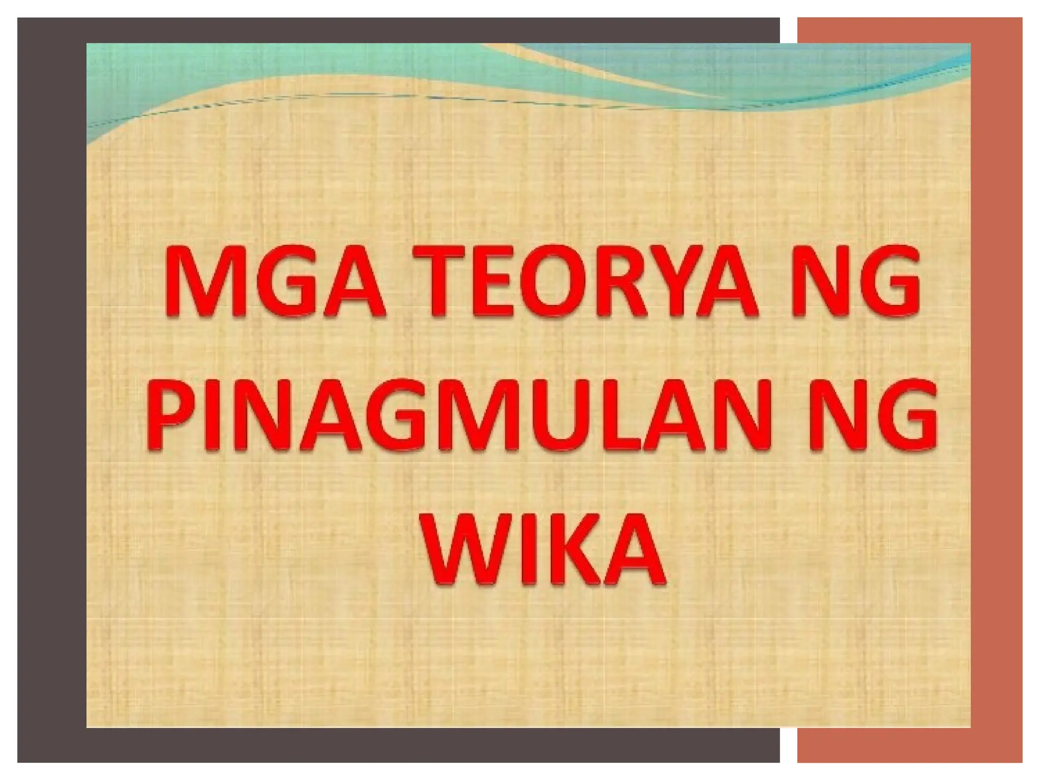 MGA TEORYA NG PINAGMULAN NG WIKA-Ikaanim na Linggo.pptx