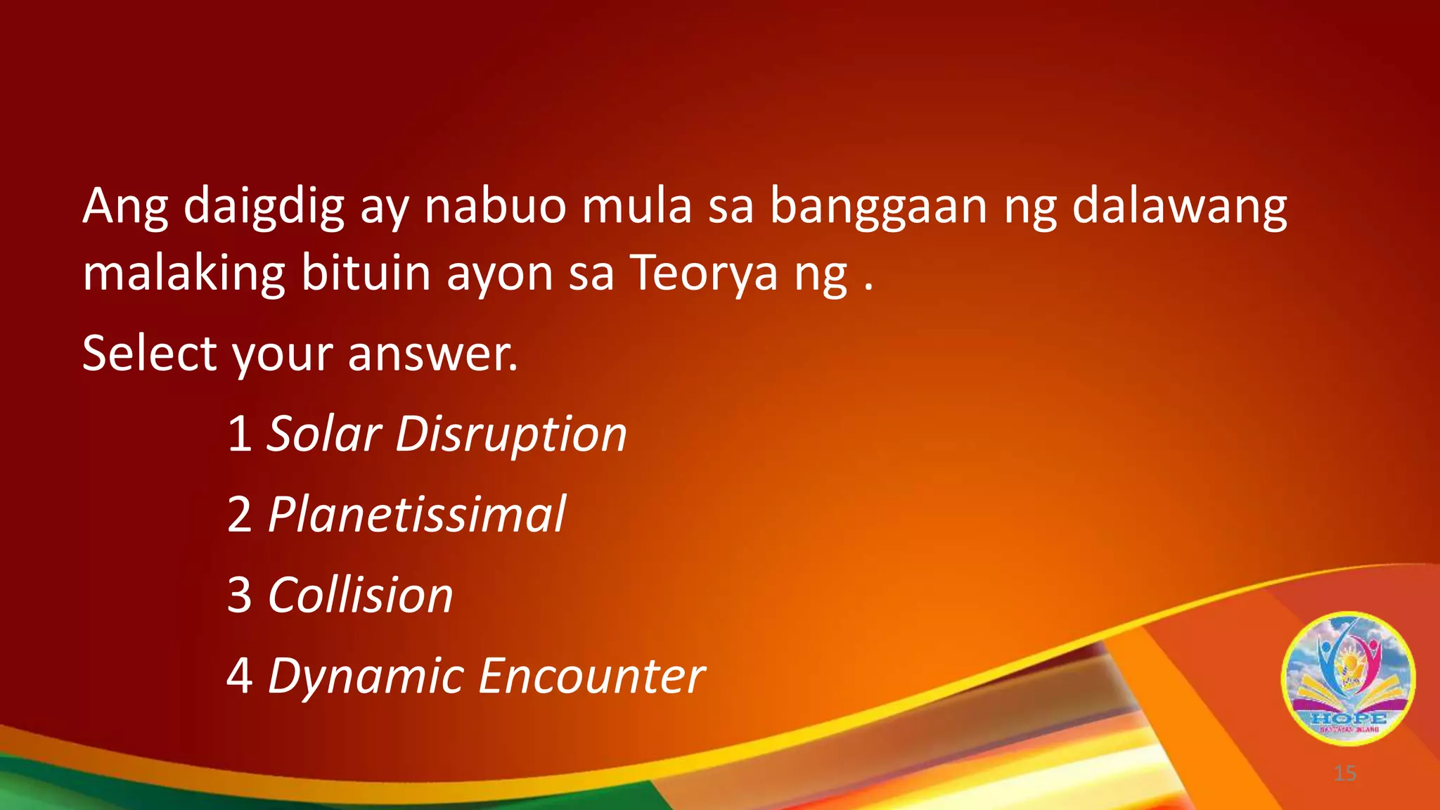 Mga Teorya Tungkol sa Pinagmulan ng Daigdig | PPTX