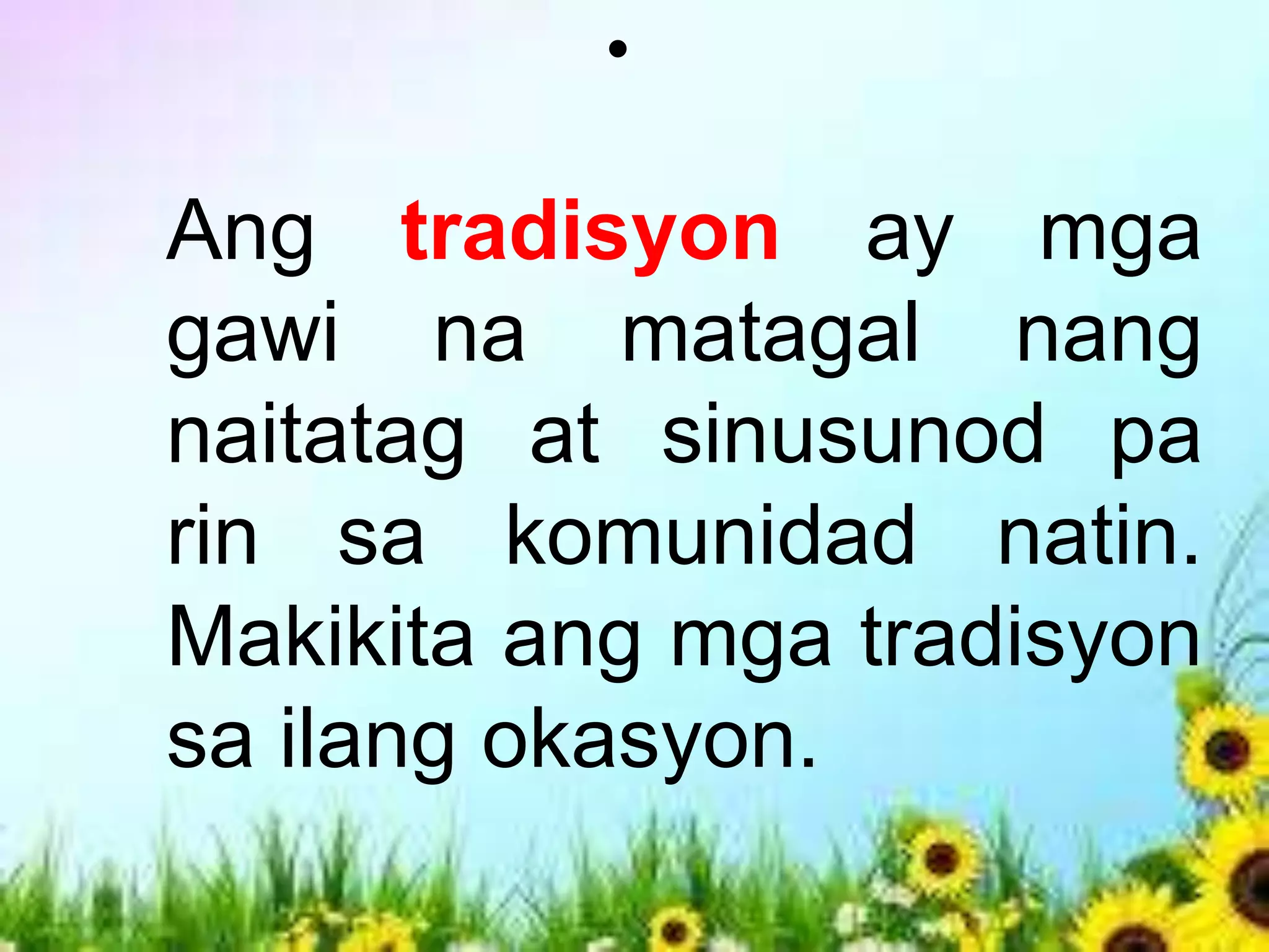 Mga Tradisyon at Kaugalian sa Aking Komunidad | PPTX