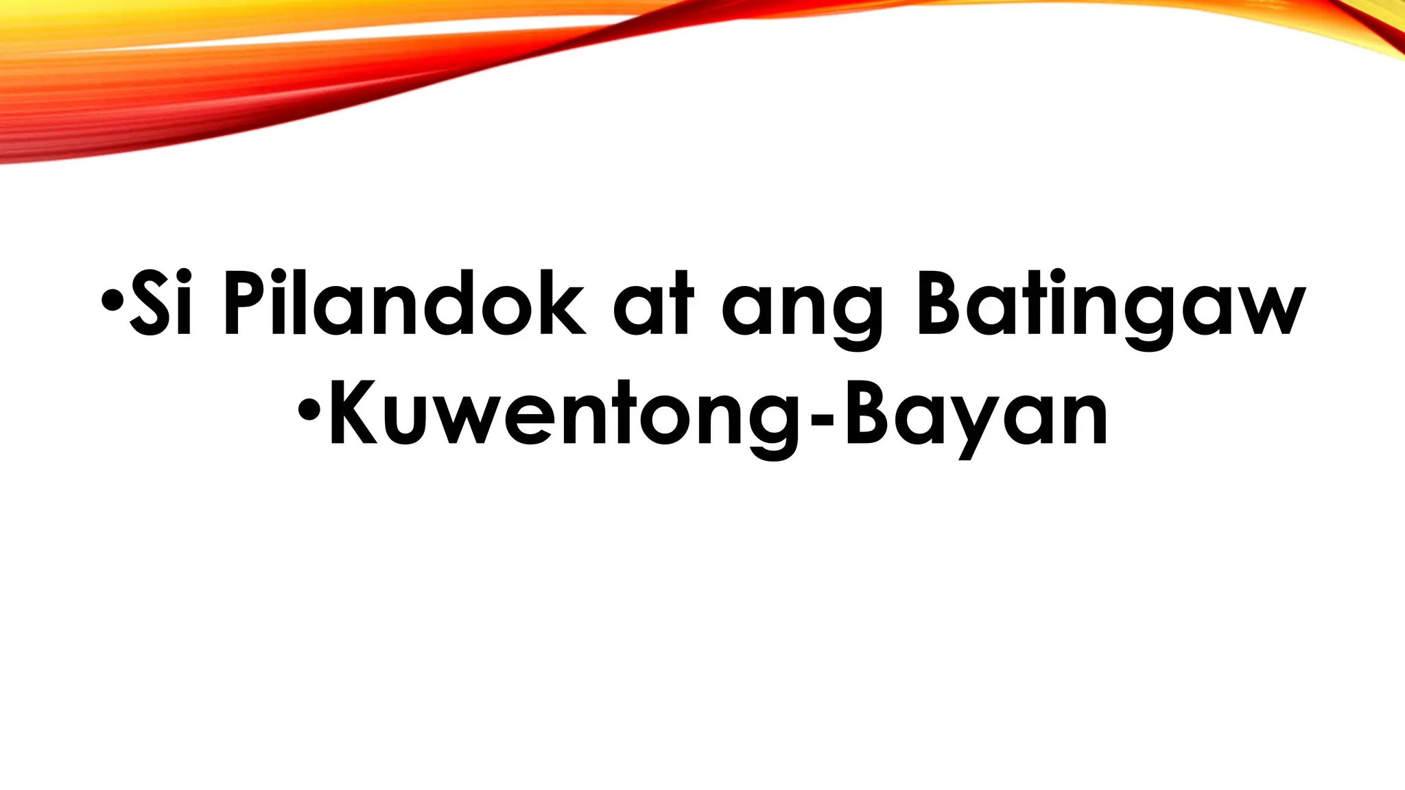 Mga Tuluyan Sa Panahon ng Katutubo • Kuwentong Bayan (gaya ng pabula at ...