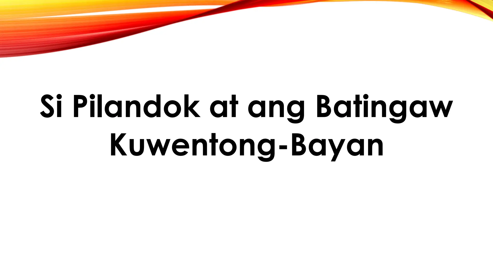 Mga Tuluyan Sa Panahon ng Katutubo • Kuwentong Bayan (gaya ng pabula at ...