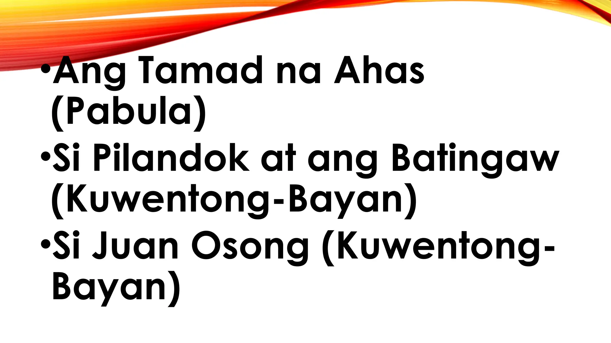 Mga Tuluyan Sa Panahon ng Katutubo • Kuwentong Bayan (gaya ng pabula at ...