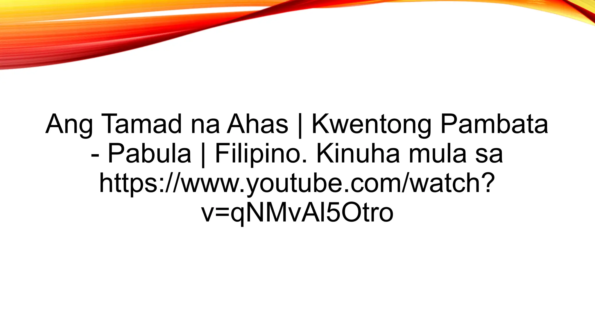 Mga Tuluyan Sa Panahon ng Katutubo • Kuwentong Bayan (gaya ng pabula at ...