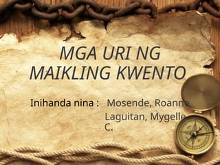 MGA URI NG MAIKLING KWENTO inihanda ni Mygelle | PPTX