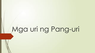 Mga uri ng Pang-uri powerpoint presentation | PPTX