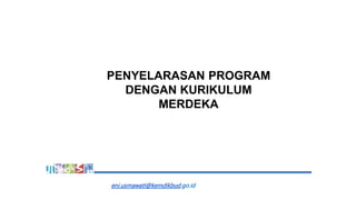 Penyekarasan Program Dengan Kurikulum Merdeka (MGBK).pptx