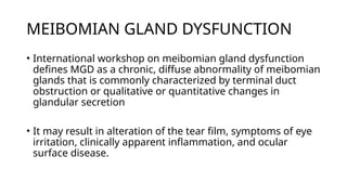 Meibomian gland disorder knowledge Ophthalmology ppt | PPTX