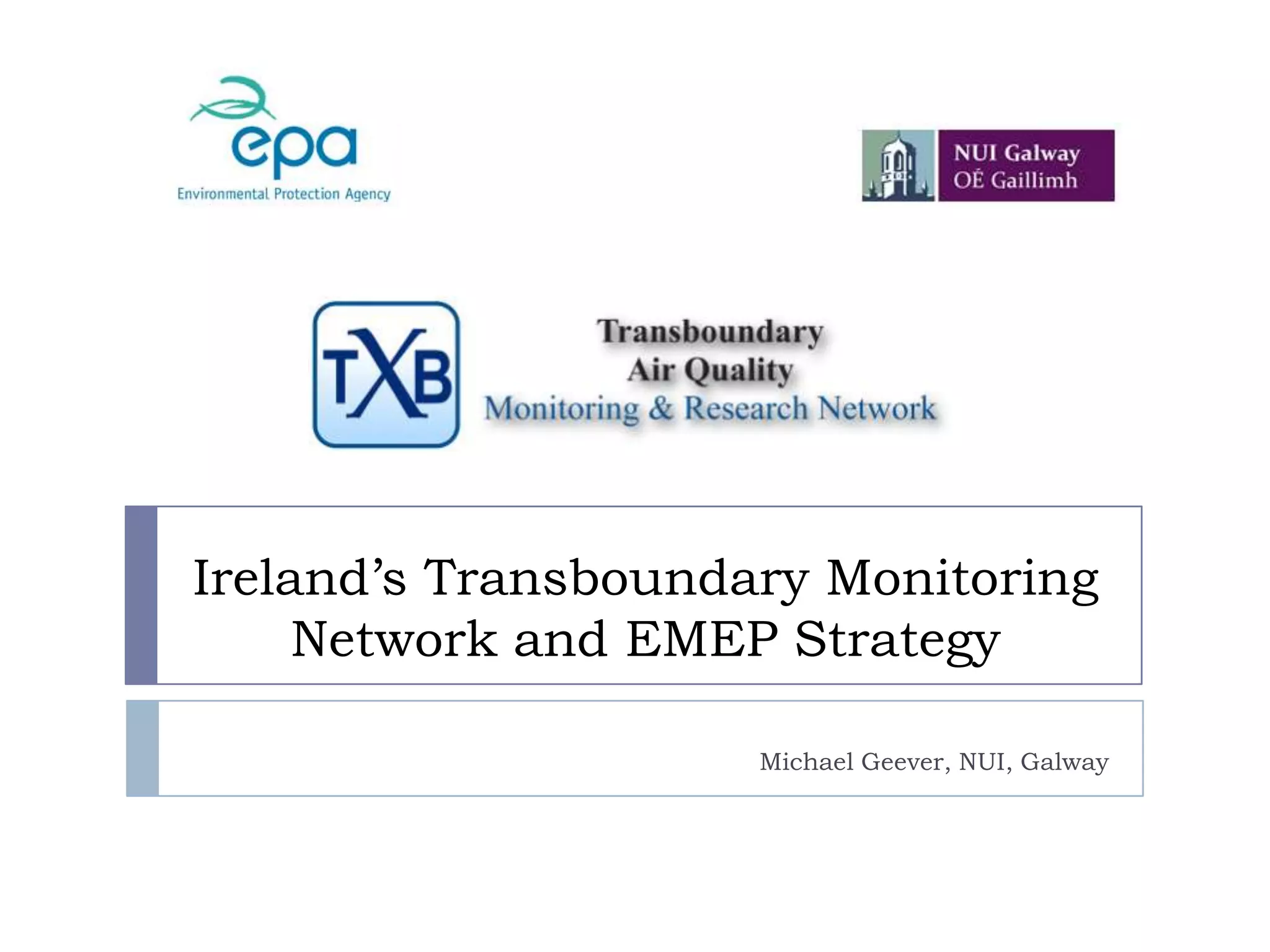 Ireland’s Transboundary Monitoring Network and EMEP Strategy - Michael Geever, NUIG | PPTX ...