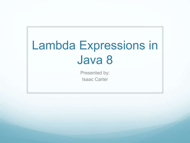 Lambda Expressions in Java 8 | PPTX | Web Development | Internet