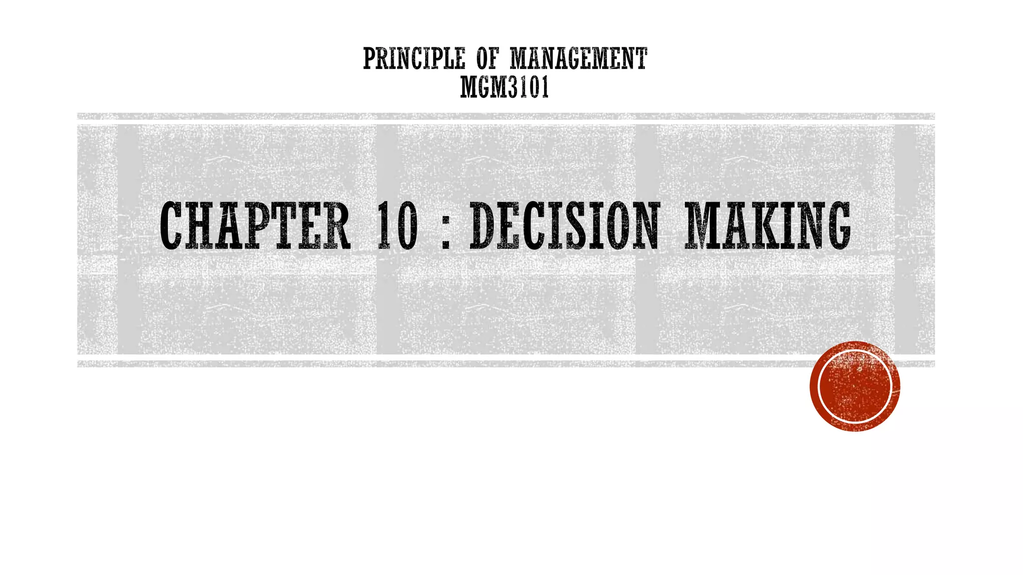 Principle of Management: Chapter 10 Decision Making | PPTX