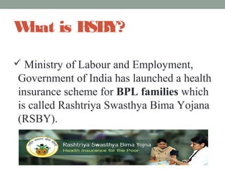 Rashtriya Swastiya Bima Yojana - RSBY | PPTX