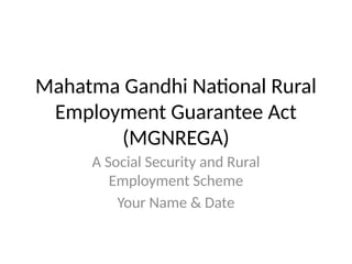 Mahatma Gandhi National Rural Employment Guarantee Act (MGNREGA).pptx