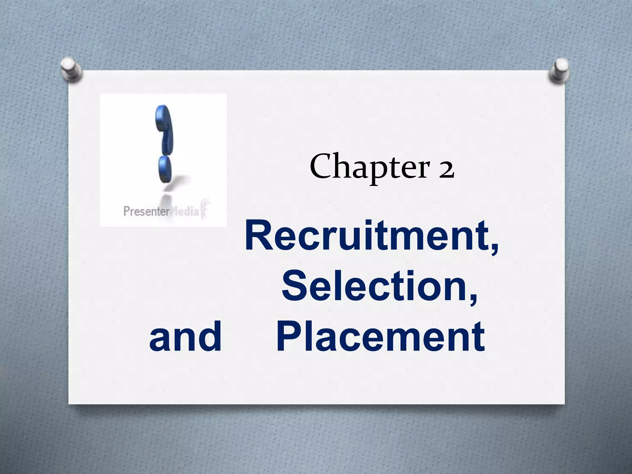 Recruitment, Selection, and Placement | PPTX