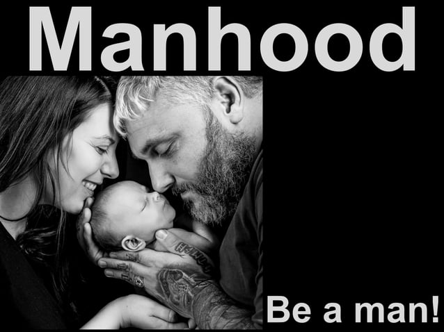 Pronatalism life values:definition of manhood | PPT