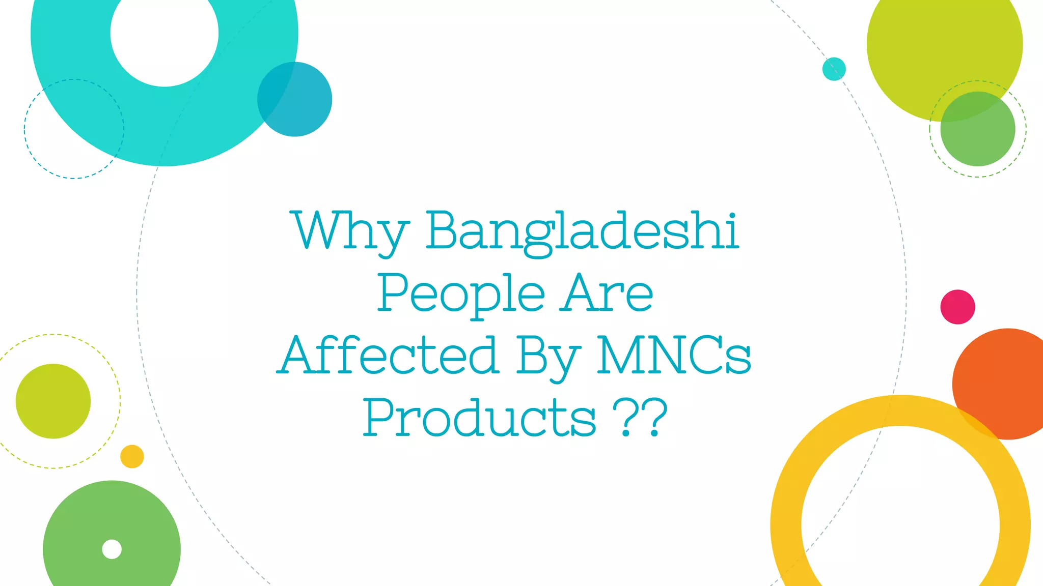 Affecting By MNCs Products in Bangladesh | PPT