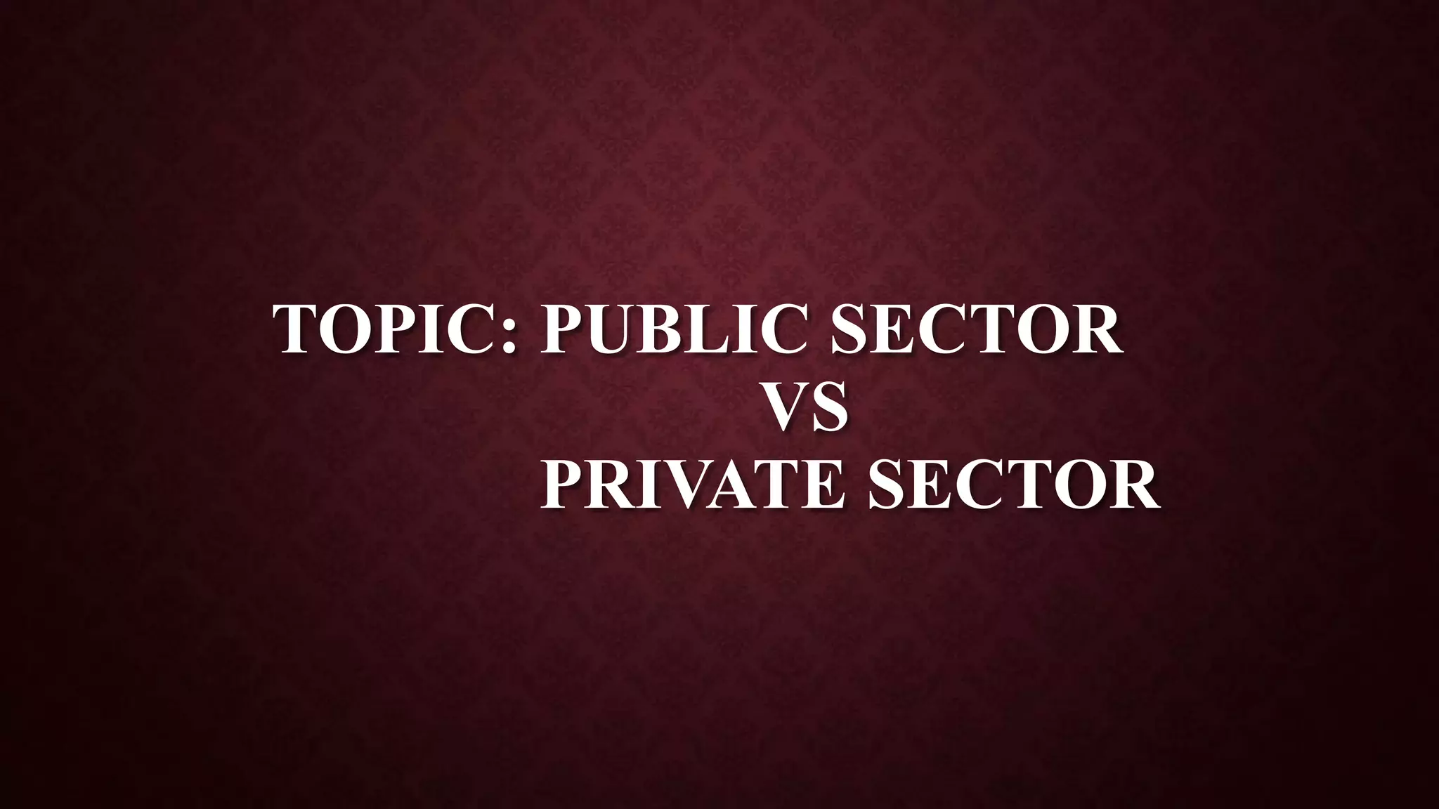 Public Sector Vs Private Sector | PPTX