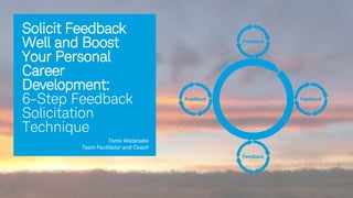 MHA2018 - Solicit Feedback Well and Boost Your Personal Career ...