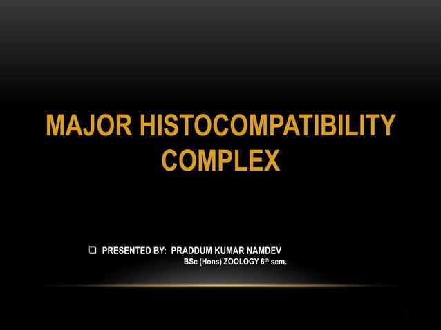 MAJOR HISTOCOMPATIBILITY COMPLEX | PPTX | Chemistry | Science