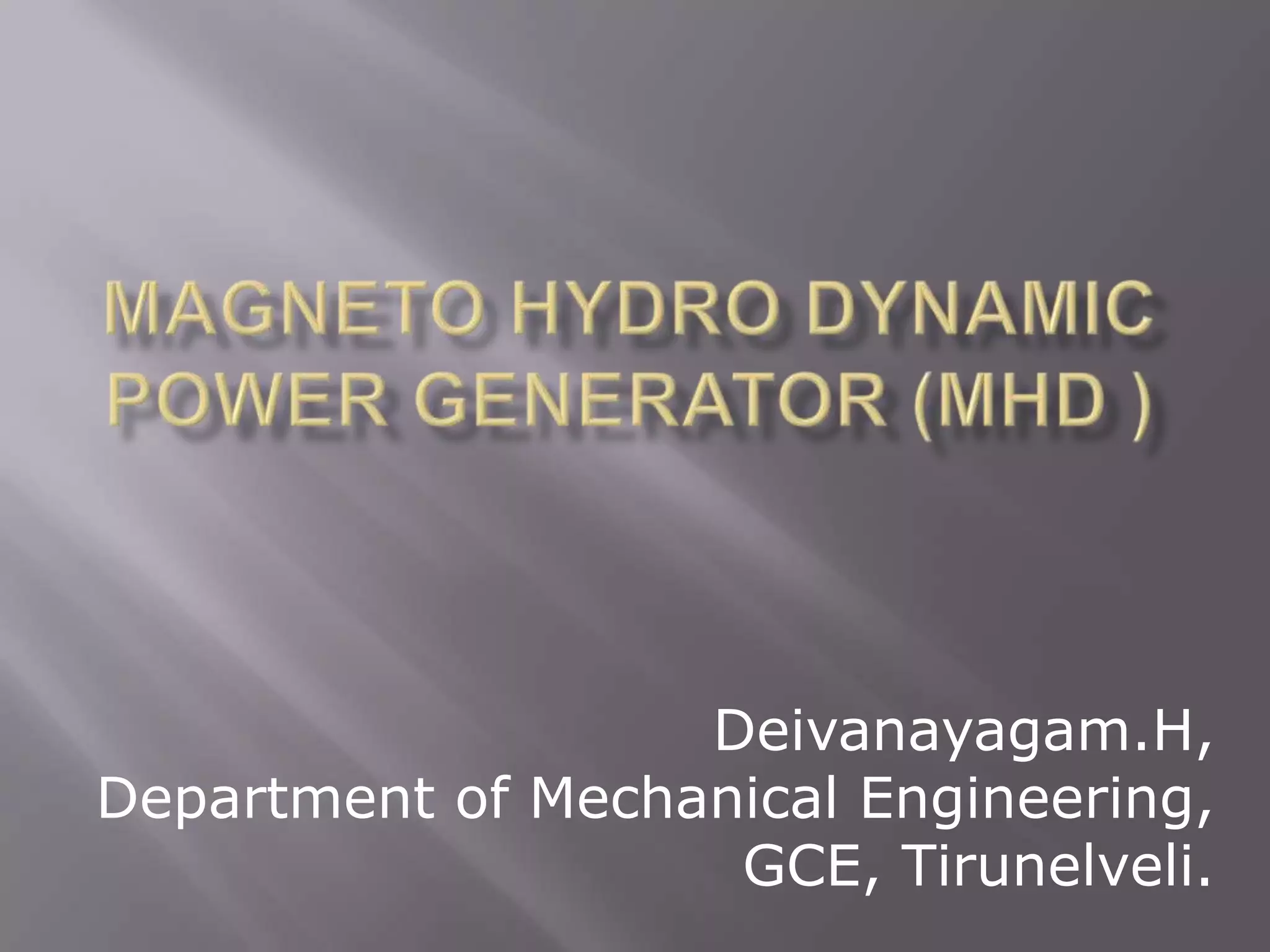 Magneto Hydro Dynamic Generator | PPTX