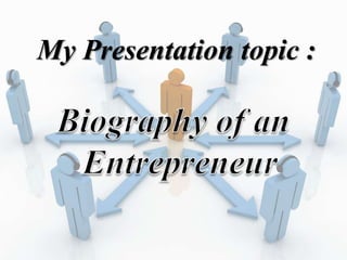 Biography of an Entrepreneur | PPTX