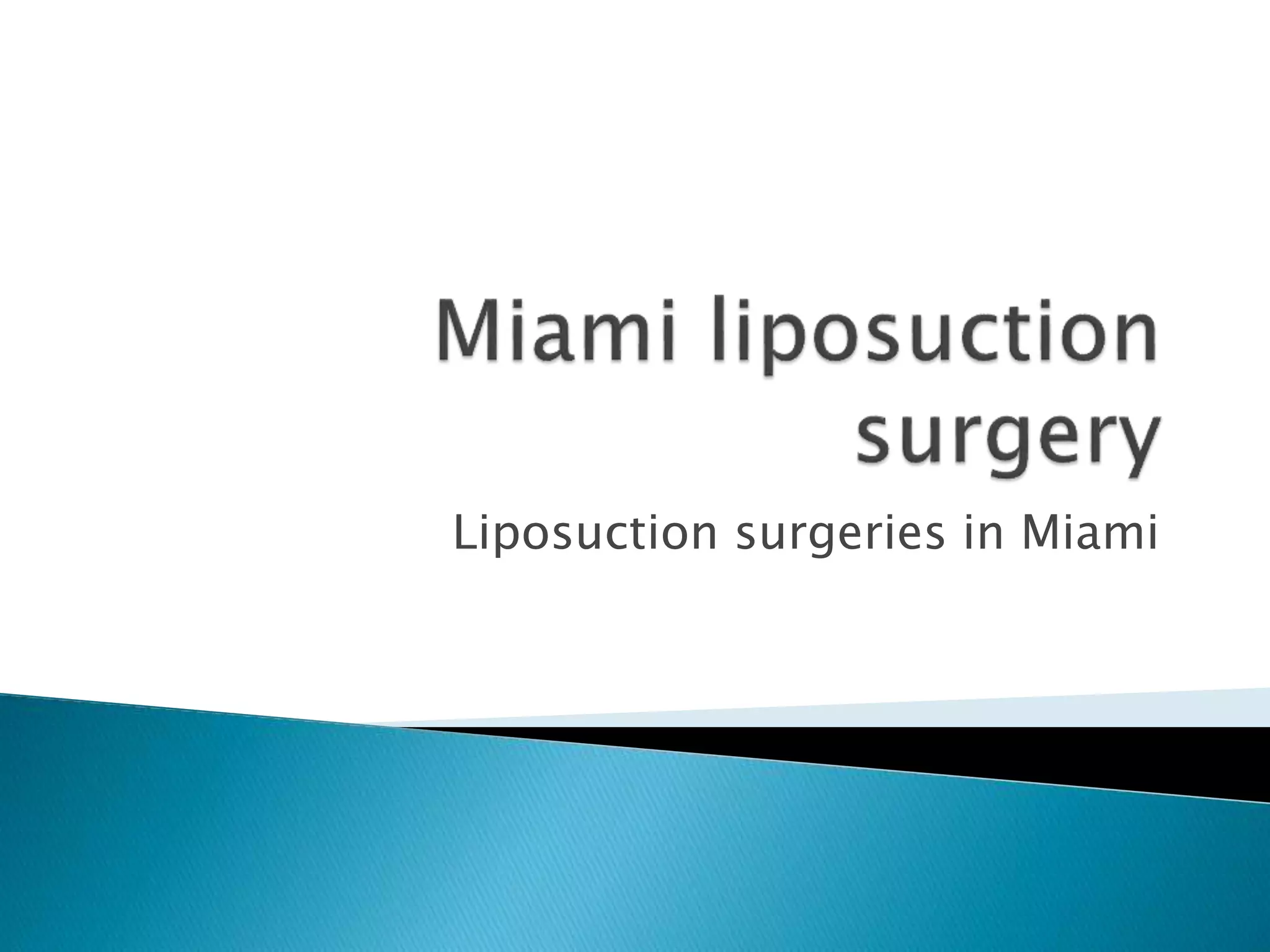 Miami liposuction surgery | PPTX | Cosmetic Medical Services | Medical Health