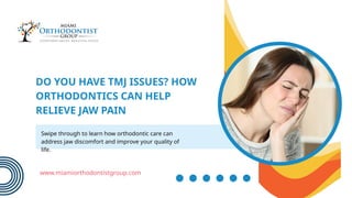 Do You Have TMJ Issues? How Orthodontics Can Help Relieve Jaw Pain. | PPTX