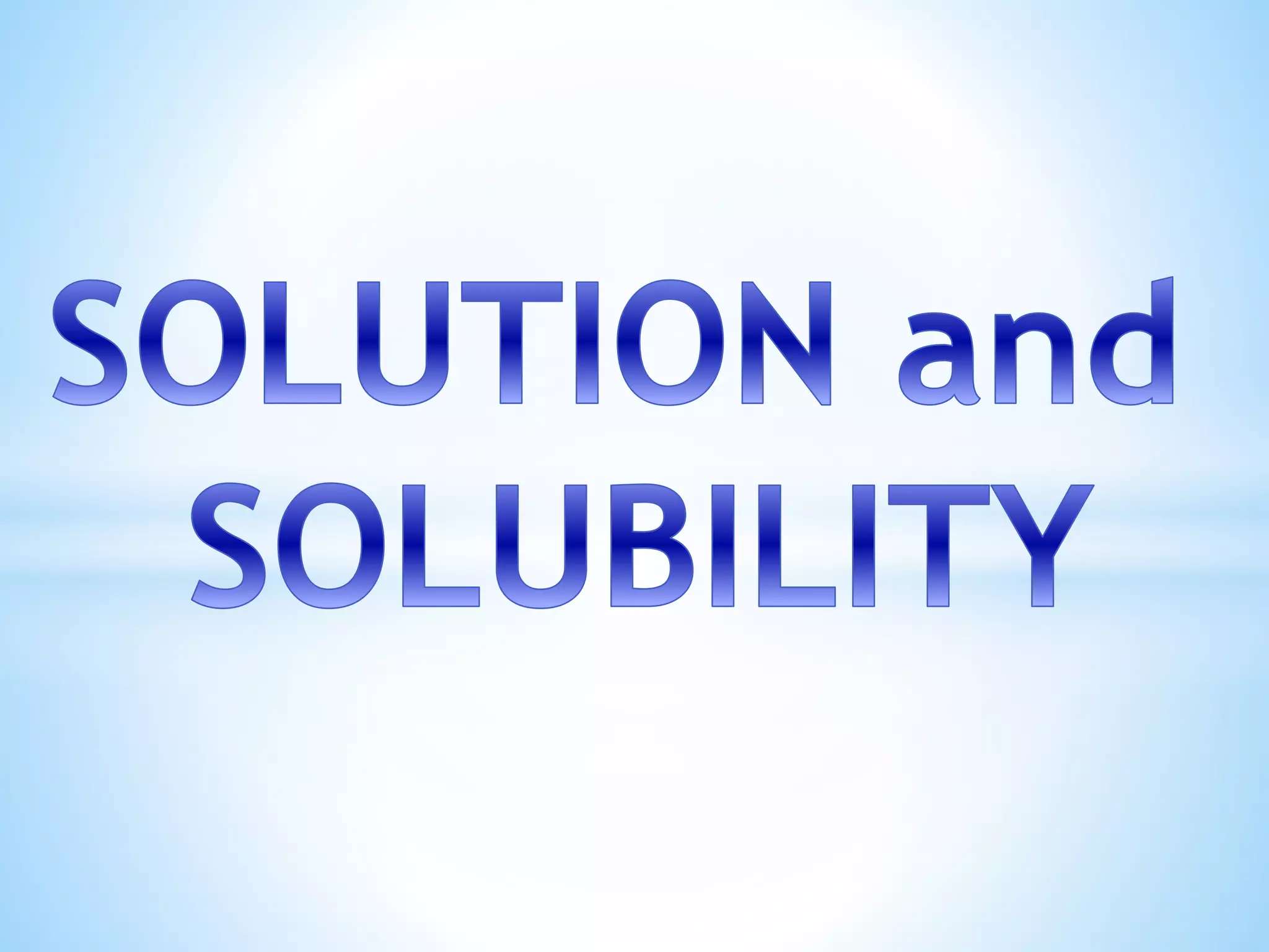 solution and solubility | PPTX