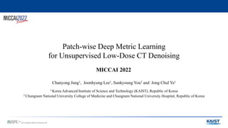 Patch-wise Deep Metric Learning for Unsupervised Low-Dose CT Denoising | PPTX