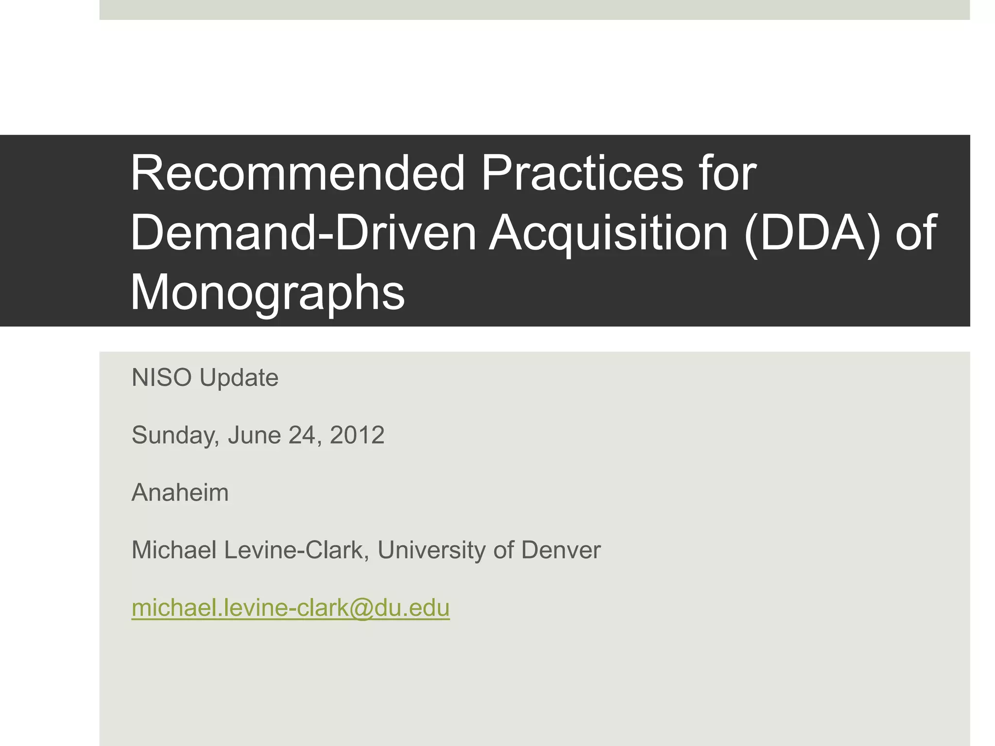 Levine-Clark, Recommended Practices for Demand-Driven Acquisition (DDA) of Monogrpahs | PPT