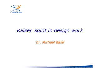 "Kaizen spirit in Design work" by Michael Ballé | PPT