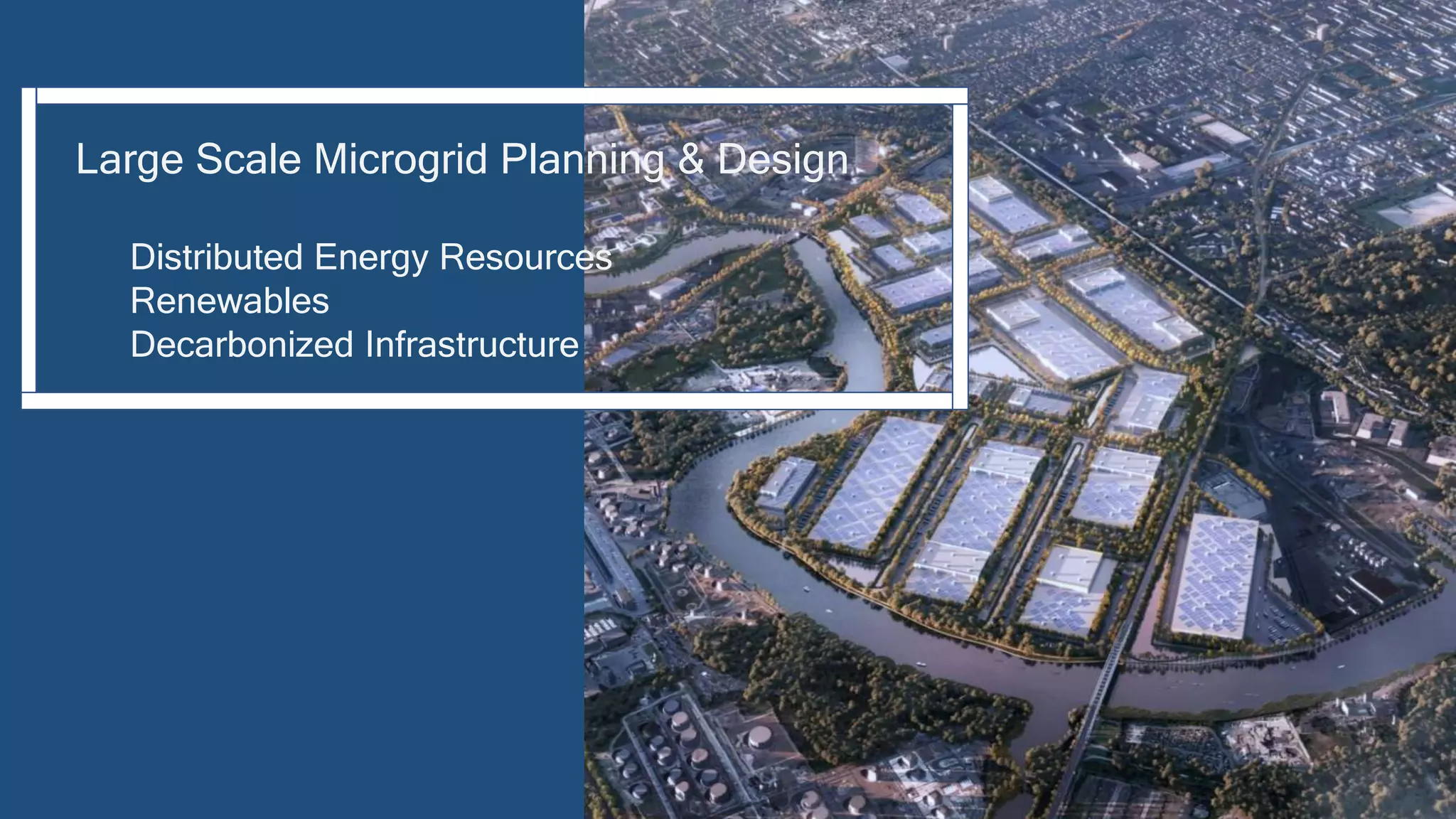 LARGE-SCALE MICROGRID DESIGNS - ONSITE DER, RENEWABLES, AND ...