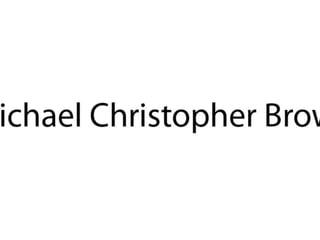 Michael Christopher Brown | PPTX