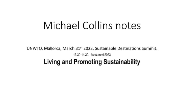 Michael Collins notes UNWTO Mallorca 2nd Sustainable Desinations Summit ...