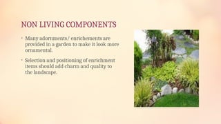 Non plant components used in landscaping.pptx