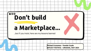 Michael Economou - Don't build a marketplace.pdf
