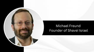 Michael Freund - Founder of Shavei Israel | PPT