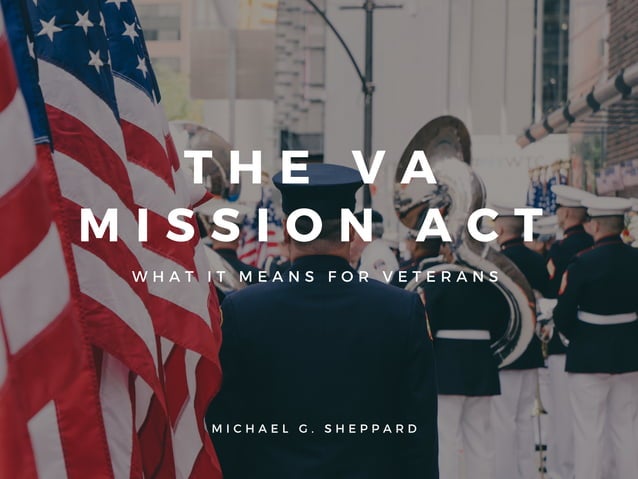 The VA Mission Act: What It Means for Veterans | Michael G. Sheppard | PDF