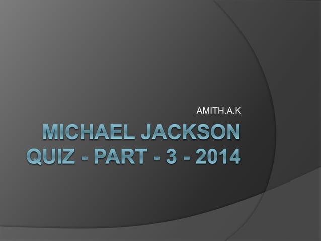 Michael jackson quiz - part - 3 - 2014 | PPT